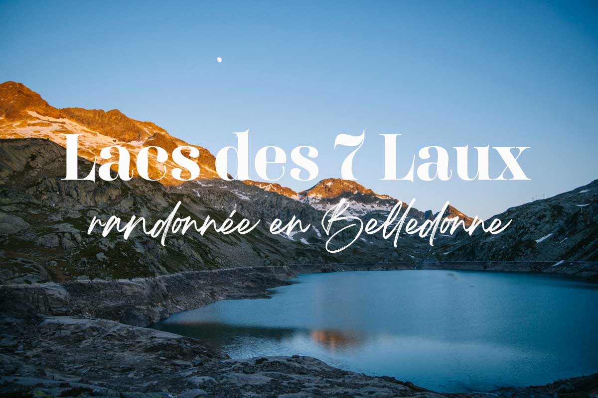 Randonnée en Belledonne : bivouac aux lacs des 7 Laux